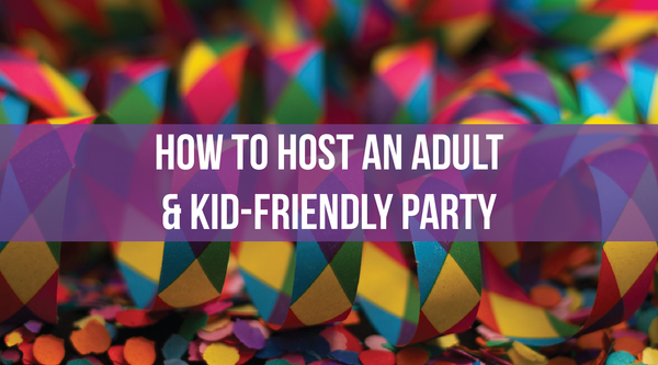 How to Host an Adult & Kid-Friendly Party - Ella Celebration